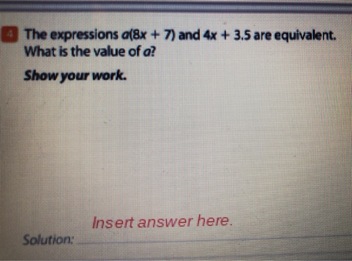 Solved the expressions a(8x+7) and 4x+ 3.5 are equivalent. | Chegg.com
