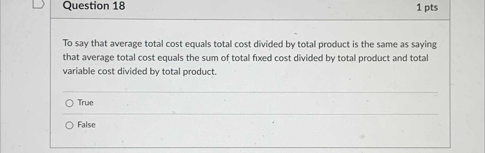 Solved Question 181ptsTo say that average total cost equals | Chegg.com