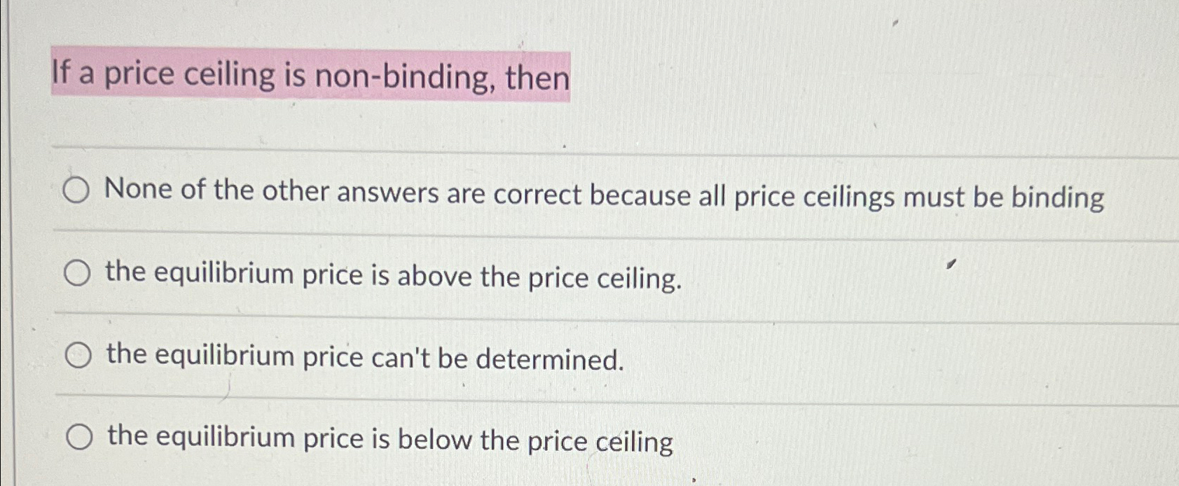 Solved If a price ceiling is non-binding, thenNone of the | Chegg.com