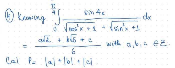 (4) Knowing ∫04πcos2x+1+sin2x+1sin4xdx=6a2+b6+c with | Chegg.com
