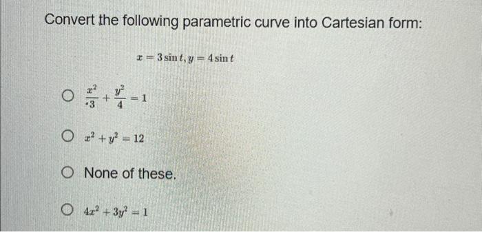 Solved Convert The Following Parametric Curve Into Cartesian