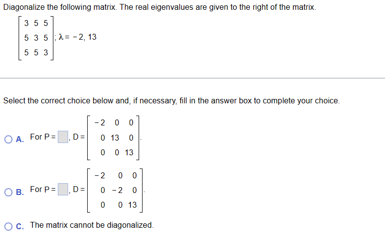 Solved Diagonalize the following matrix. The real | Chegg.com
