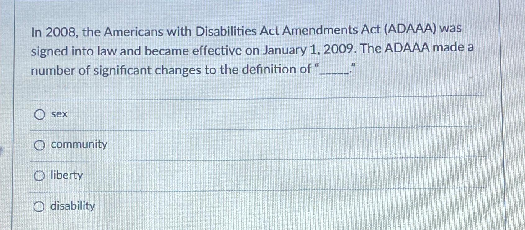 Solved In 2008, ﻿the Americans with Disabilities Act | Chegg.com