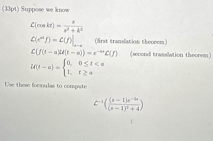 Solved (33pt) Suppose we know L(cos kt) S s²+k² L(eat f) = | Chegg.com