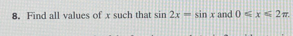 Solved Find all values of x ﻿such that sin2x=sinx ﻿and | Chegg.com
