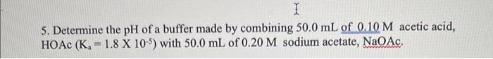 Solved 5. Determine the pH of a buffer made by combining | Chegg.com