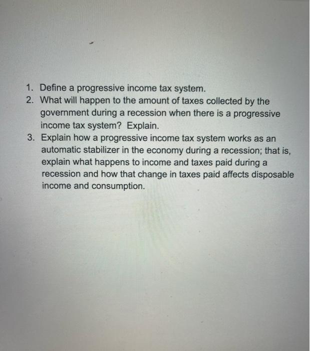 Solved 1. Define a progressive income tax system. 2. What | Chegg.com