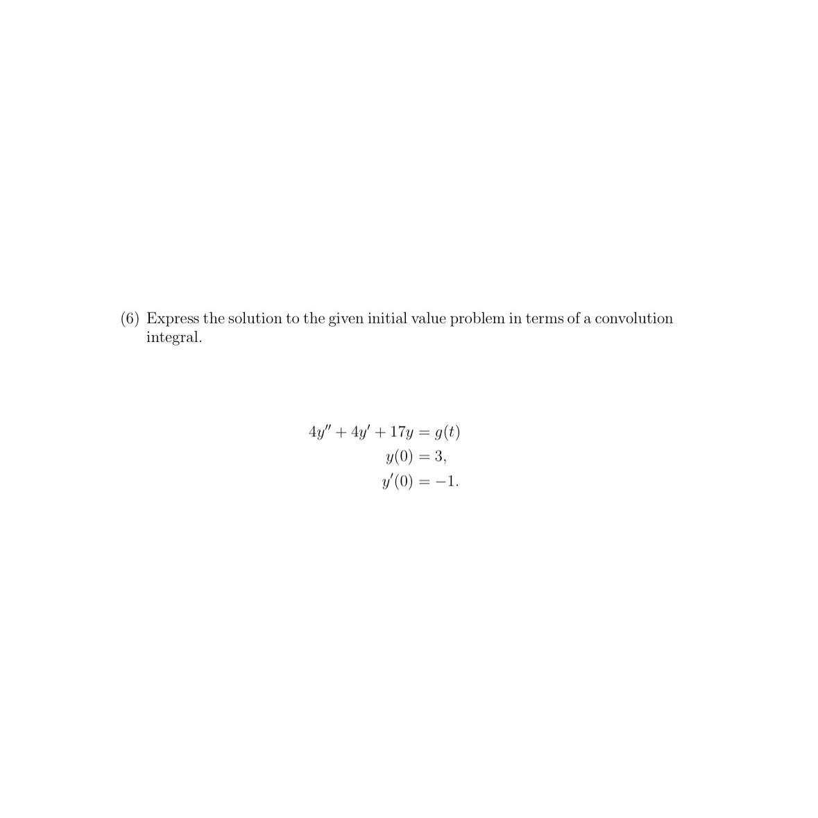 Solved (6) ﻿Express the solution to the given initial value | Chegg.com