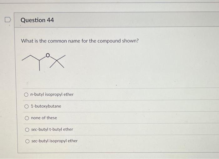 Solved Question 44 What is the common name for the compound | Chegg.com