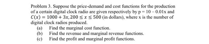 Solved Problem 3. Suppose the price-demand and cost | Chegg.com Solved Problem 3. Suppose the price-demand and cost | Chegg.com