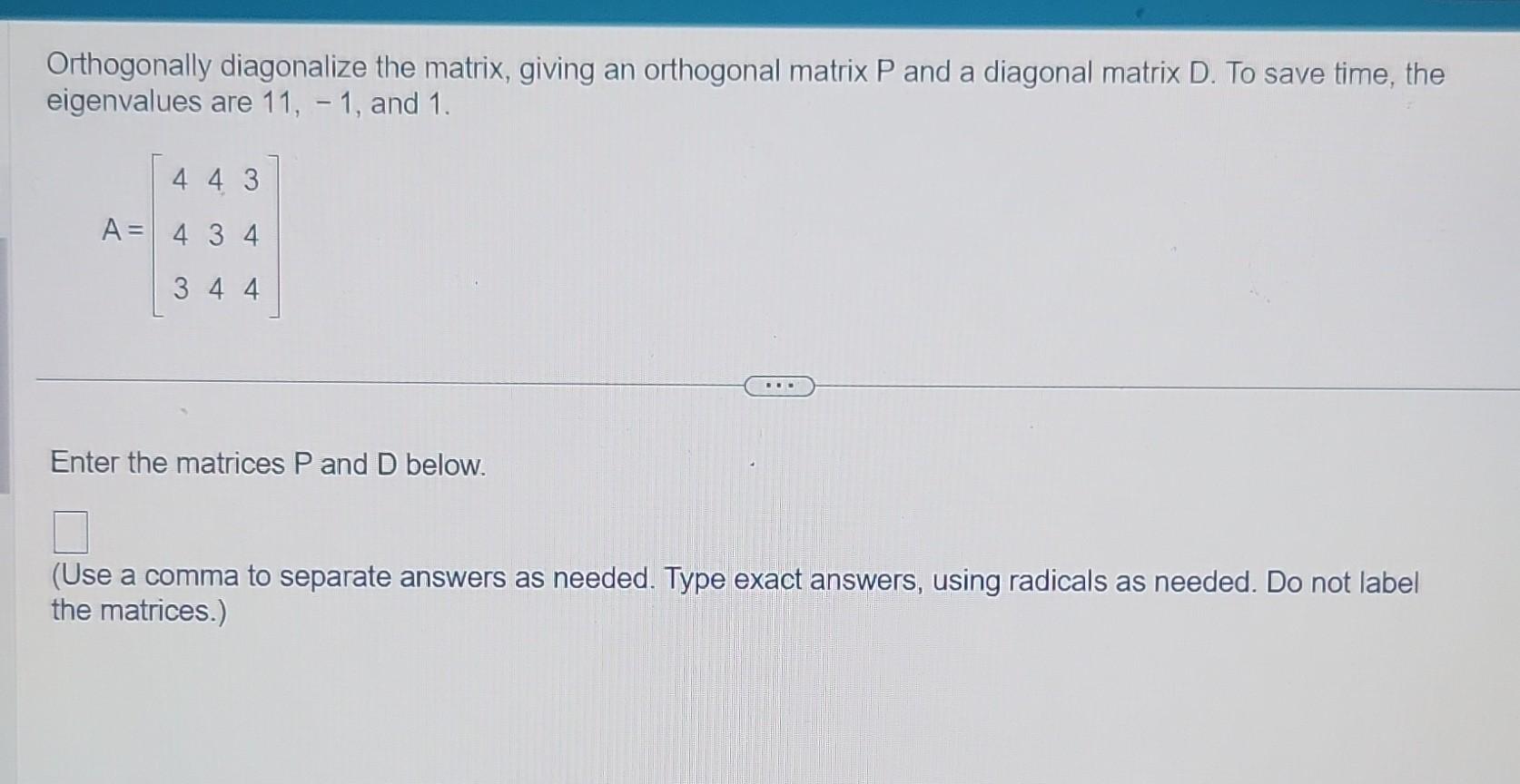 Solved Orthogonally diagonalize the matrix, giving an | Chegg.com