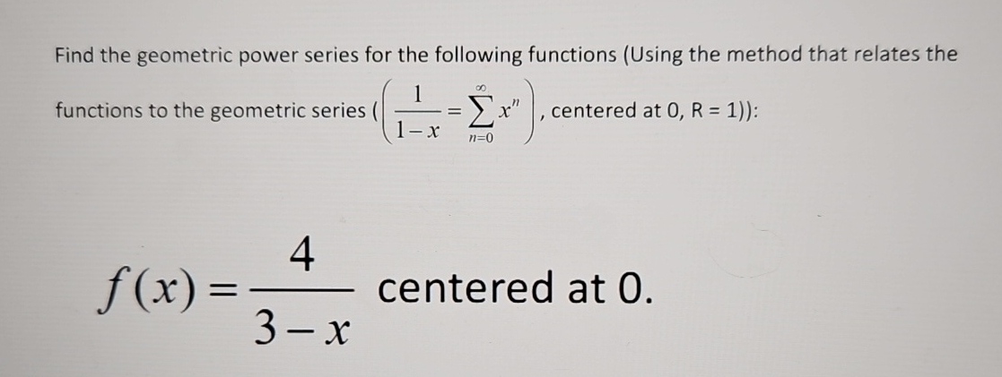 Solved Find the geometric power series for the following | Chegg.com