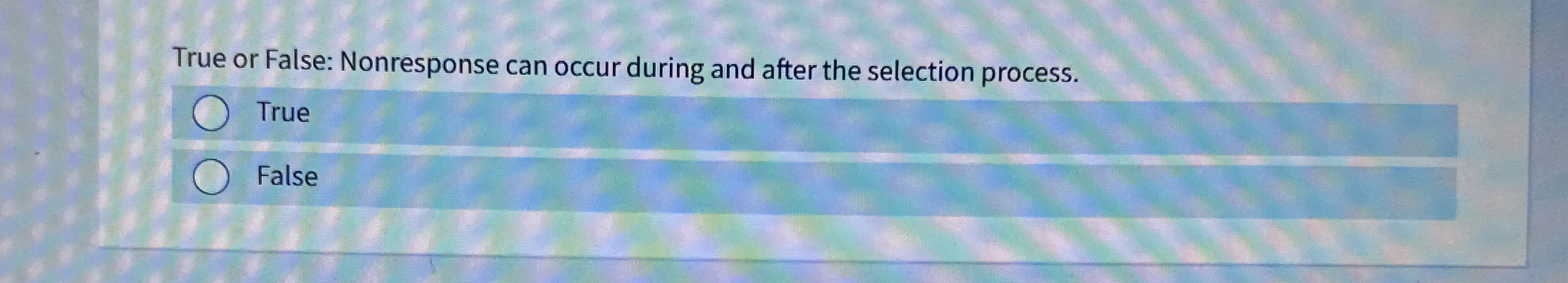 Solved True or False: Nonresponse can occur during and after | Chegg.com