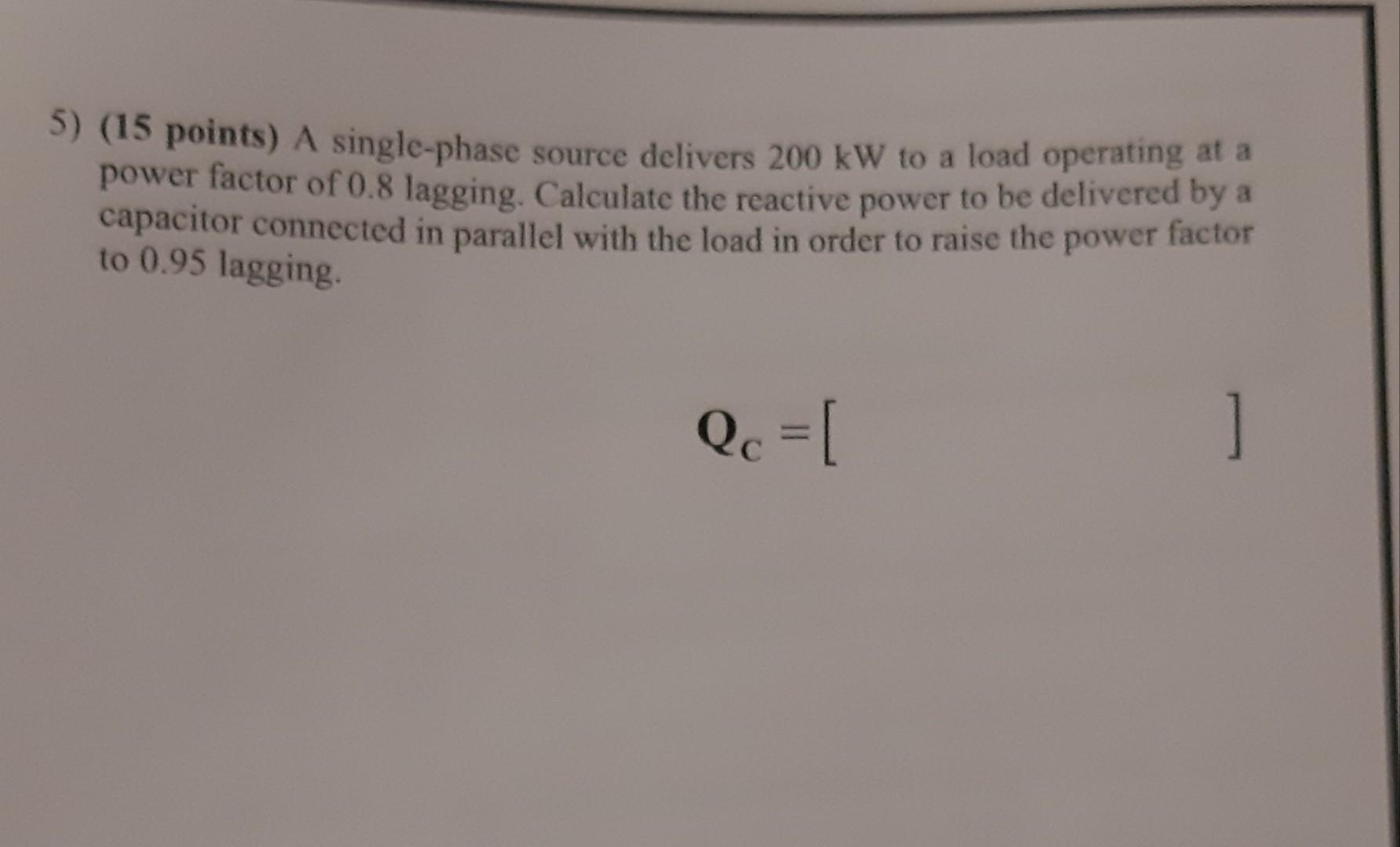 Solved 5) (15 points) A single-phase source delivers 200 kW | Chegg.com