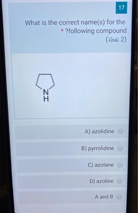 Solved 17 What is the correct name(s) for the * ?following | Chegg.com