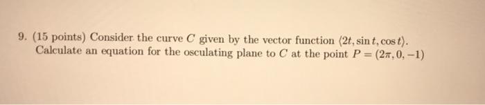Solved 9. (15 points) Consider the curve C given by the | Chegg.com