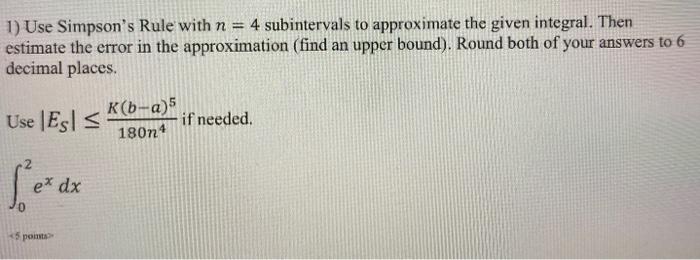 Solved 1) Use Simpson's Rule with n = 4 subintervals to | Chegg.com
