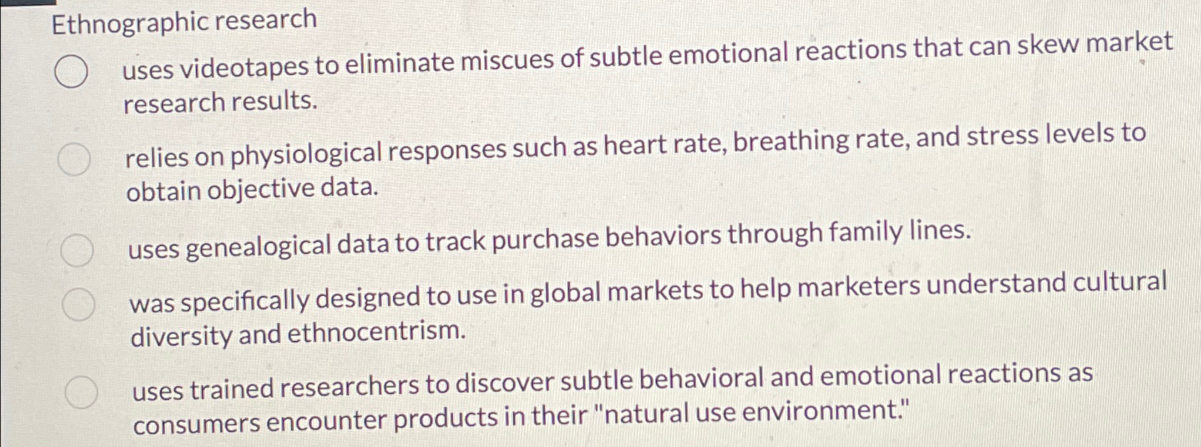 Solved Ethnographic researchuses videotapes to eliminate | Chegg.com