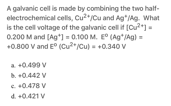 Solved A galvanic cell is made by combining the two half- | Chegg.com