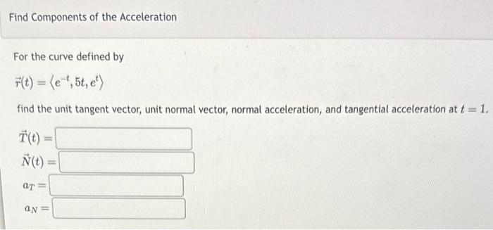 Solved Find Components of the Acceleration For the curve | Chegg.com