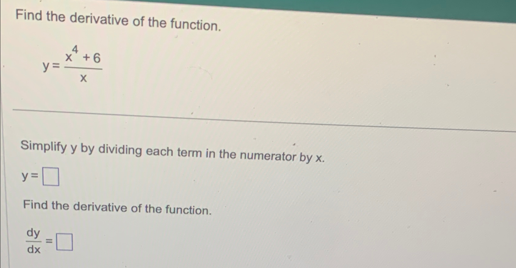 Solved Find the derivative of the function.y=x4+6xSimplify y | Chegg.com