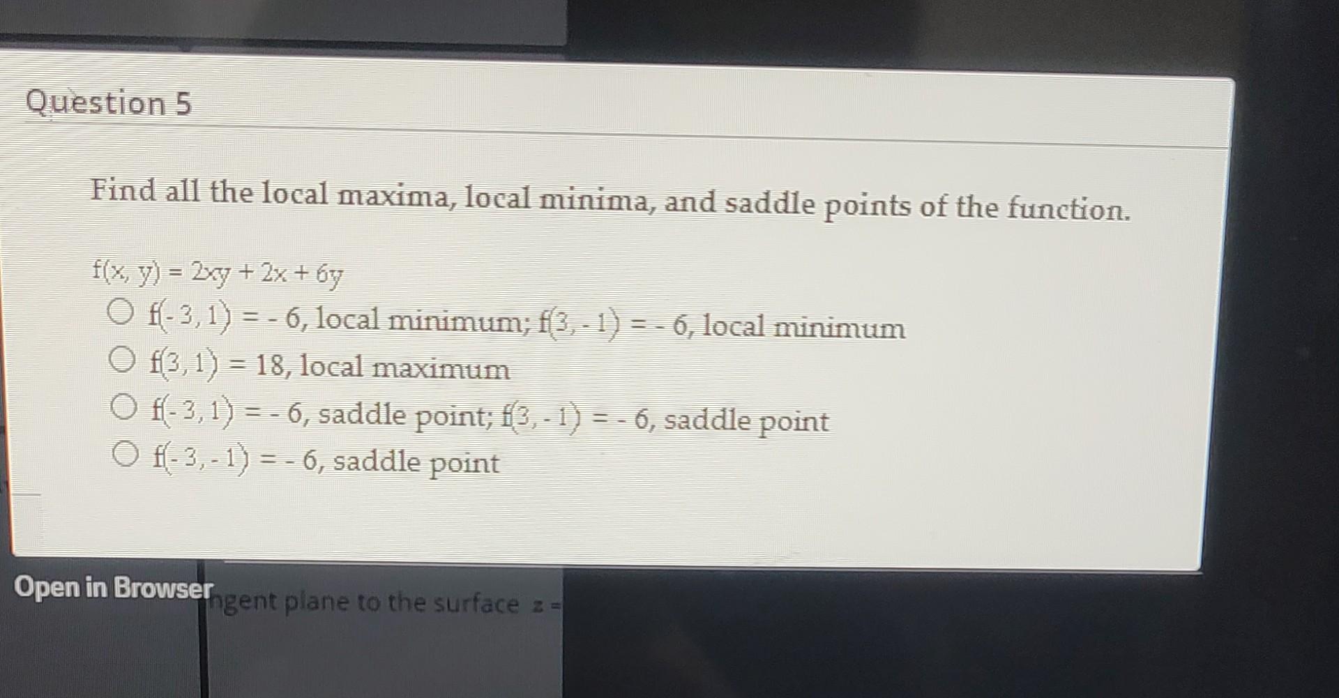 Solved Find all the local maxima, local minima, and saddle | Chegg.com
