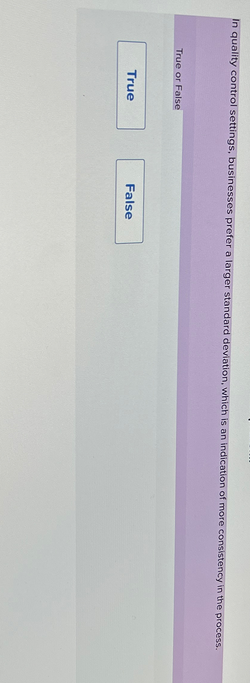 Solved In quality control settings, businesses prefer a | Chegg.com