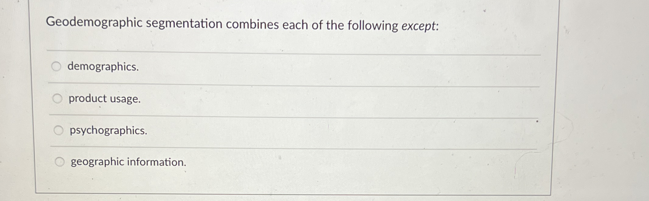 Geodemographic segmentation combines each of the | Chegg.com