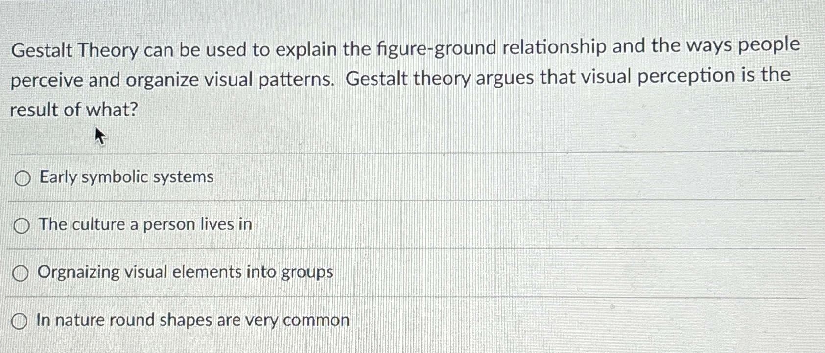 Solved Gestalt Theory can be used to explain the | Chegg.com