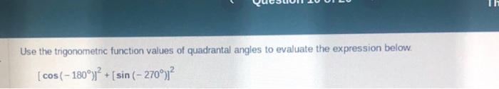 Solved Use the trigonometric function values of quadrantal | Chegg.com