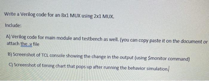 Solved Write a Verilog code for an 8x1 MUX using 2x1 MUX. | Chegg.com