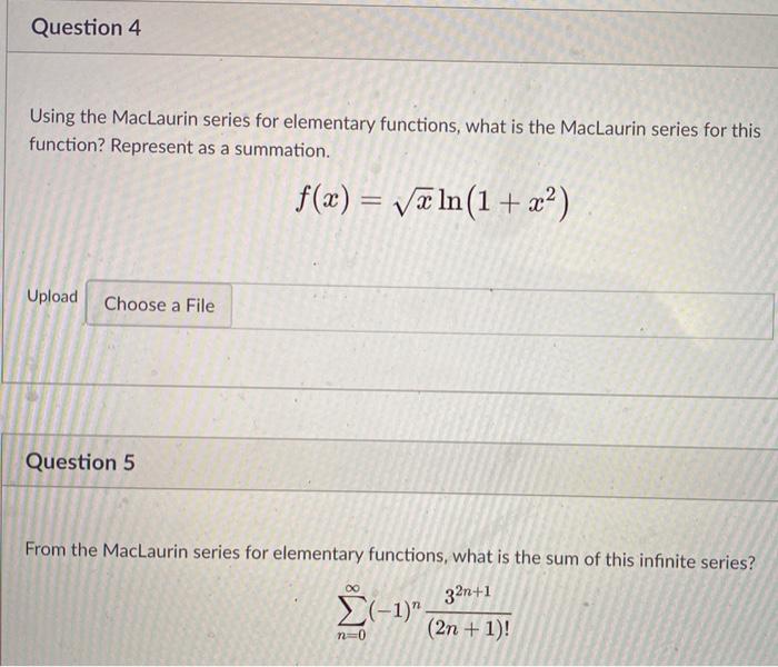 Solved Question 4 Using the MacLaurin series for elementary | Chegg.com