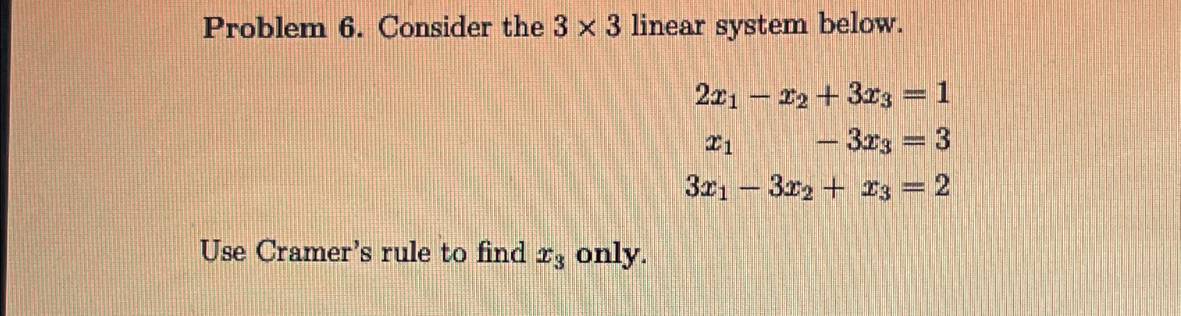 Solved Problem 6. ﻿Consider the 3×3 ﻿linear system | Chegg.com
