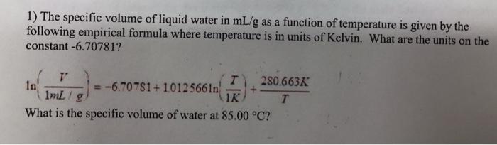 Solved 1) The specific volume of liquid water in ml/g as a | Chegg.com