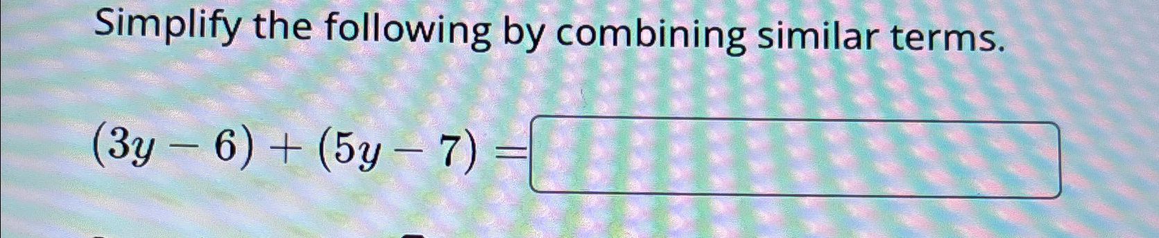 Solved Simplify the following by combining similar | Chegg.com