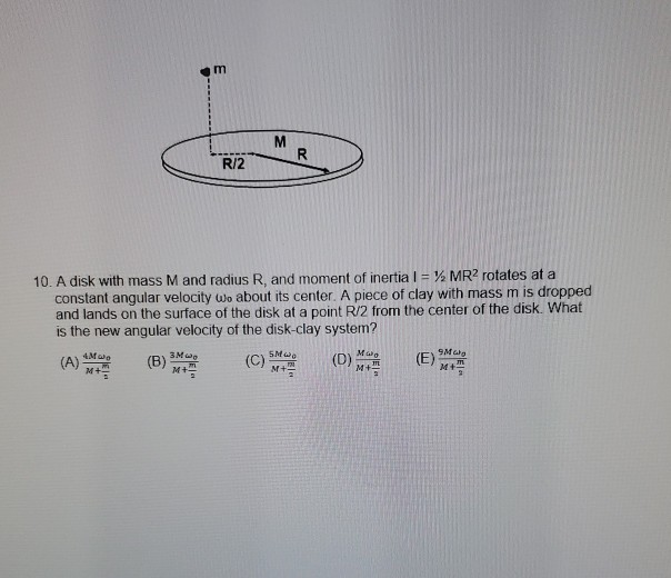 Solved R/2 10. A disk with mass M and radius R, and moment | Chegg.com