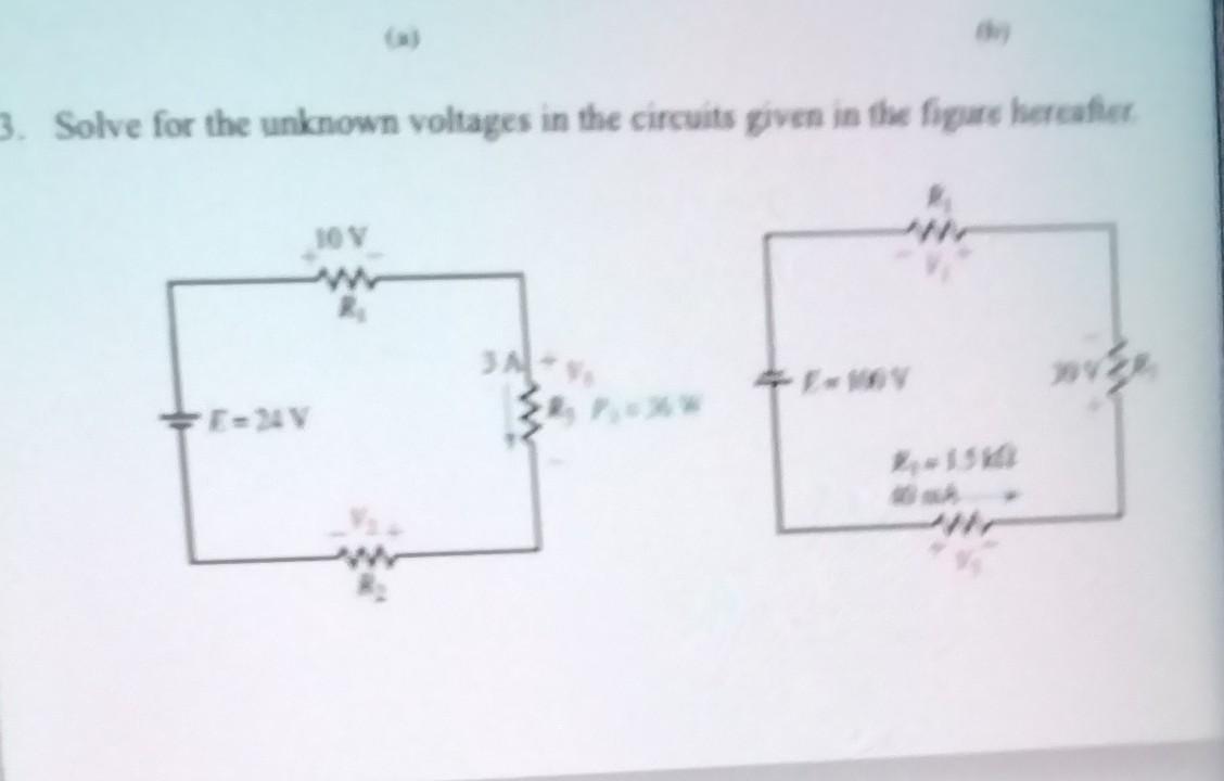 Solved Solve for the unknown voltages in the circuits given | Chegg.com Solved Solve for the unknown voltages in the circuits given | Chegg.com