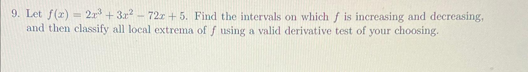 Solved Let f(x)=2x3+3x2-72x+5. ﻿Find the intervals on which | Chegg.com