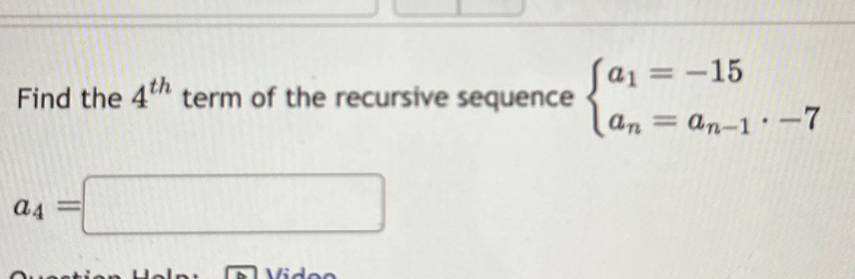 Solved Find the 4th ﻿term of the recursive sequence | Chegg.com