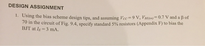 Solved DESIGN ASSIGNMENT Using the bias scheme design tips, | Chegg.com