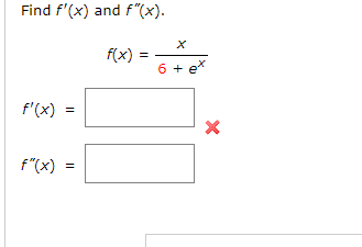 Solved Find f'(x) ﻿and f''(x).f(x)=x6+exf'(x)=f''(x)= | Chegg.com