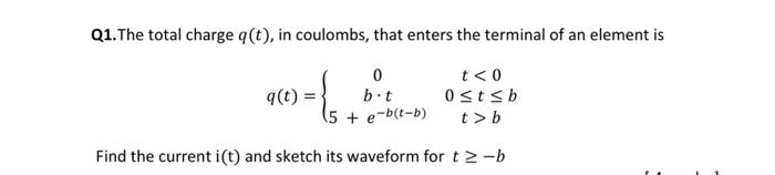 Solved Q1. The total charge q(t), in coulombs, that enters | Chegg.com