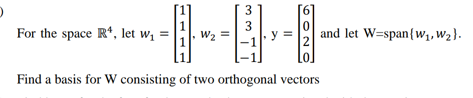 For the space R4, ﻿let w1=[1111],w2=[33-1-1],y=[6020] | Chegg.com
