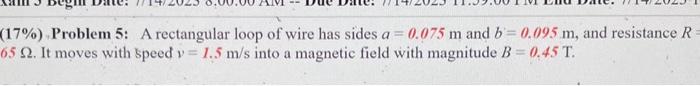 Solved 17\%). Problem 5: A rectangular loop of wire has | Chegg.com