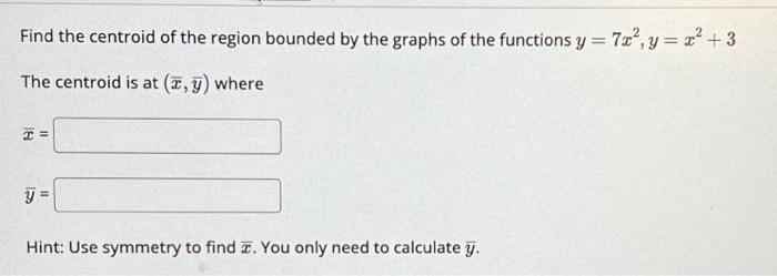 Solved Find the centroid of the region bounded by the graphs | Chegg.com