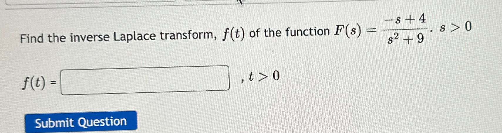 Solved Find the inverse Laplace transform, f(t) ﻿of the | Chegg.com