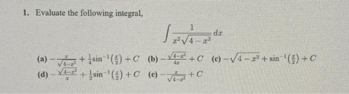 Solved 1. Evaluate the following integral, ∫x24−x21dx (a) | Chegg.com
