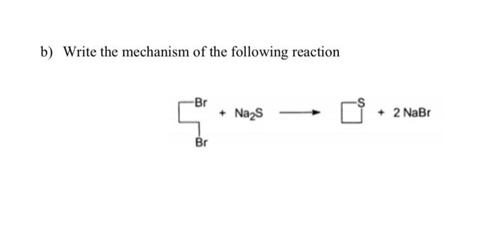 Solved b) Write the mechanism of the following reaction | Chegg.com