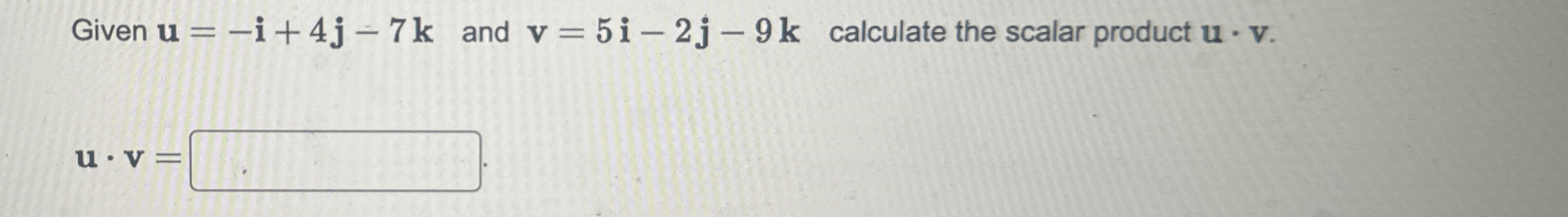 Solved Given u=-i 4j-7k ﻿and v=5i-2j-9k ﻿calculate the | Chegg.com