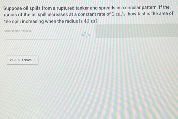Solved Suppose oil spills from a ruptured tanker and spreads | Chegg.com